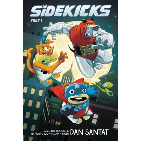 Sidekicks: A Graphic Novel (sidekicks #1) - By Dan Santat (hardcover ...