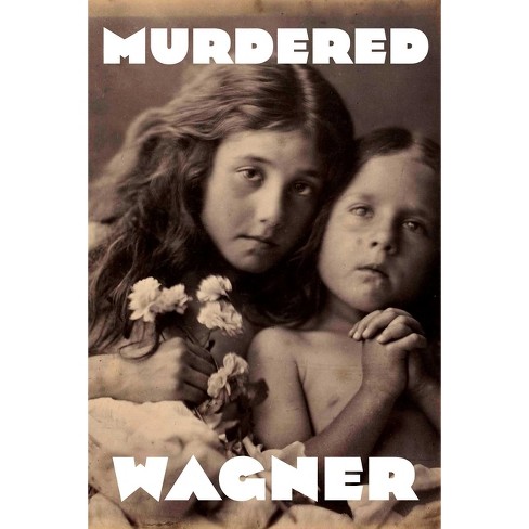 A Guide For Murdered Children - By Bruce Wagner (paperback) : Target
