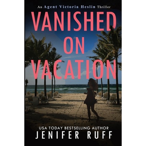 Vanished On Vacation - By Jenifer Ruff (paperback) : Target