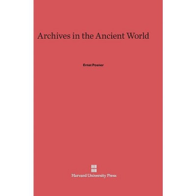 Archives In The Ancient World - By Ernst Posner (hardcover) : Target