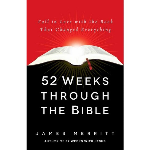 52 Weeks Through The Bible - By James Merritt (paperback) : Target