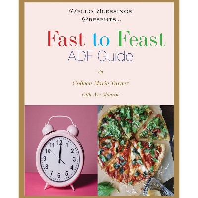 Fast To Feast Adf Guide - (adf) By Colleen Marie Turner (paperback ...