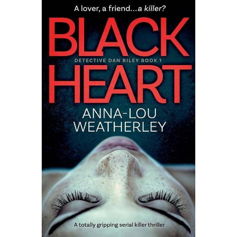 Black Heart - (detective Dan Riley) By Anna-lou Weatherley (paperback ...