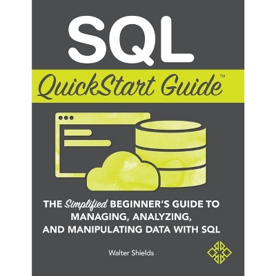 Sql Quickstart Guide - By Walter Shields (hardcover) : Target