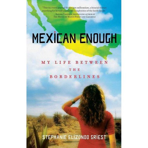 Mexican Enough - By Stephanie Elizondo Griest (paperback) : Target