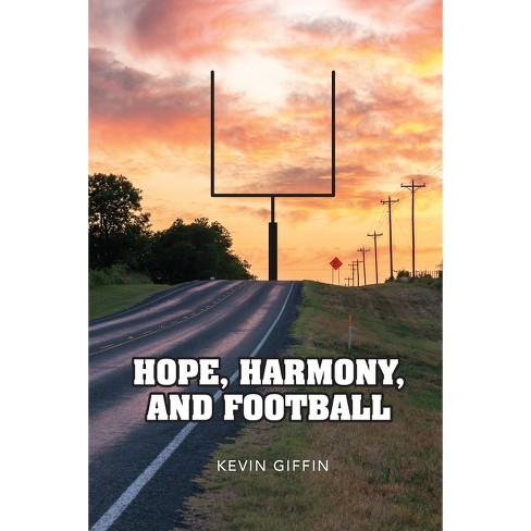 Hope, Harmony, And Football - By Kevin Giffin (paperback) : Target