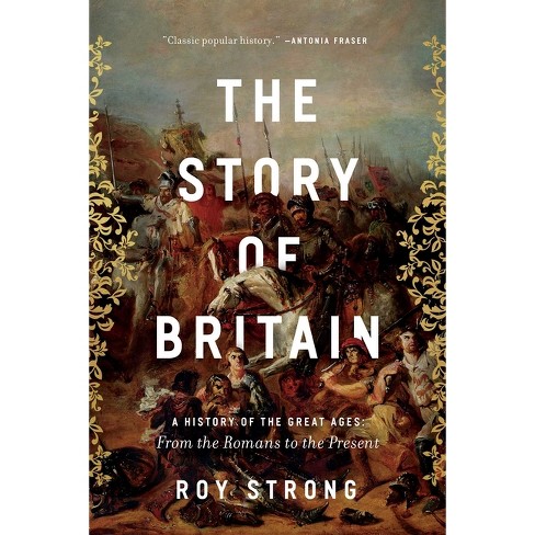 The Story Of Britain - By Roy Strong (hardcover) : Target