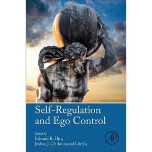 Self-Regulation and Ego Control - by Edward R Hirt & Joshua John ...