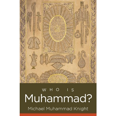Who Is Muhammad? - (islamic Civilization And Muslim Networks) By ...