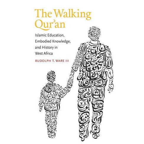 Walking Qur'an - (islamic Civilization And Muslim Networks) By Rudolph ...
