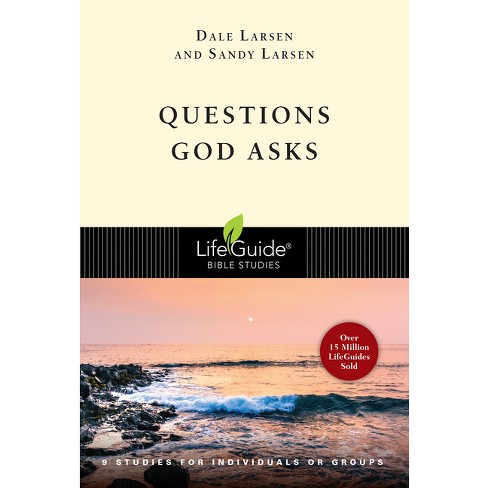 Questions God Asks - (lifeguide Bible Studies) By Dale Larsen & Sandy ...