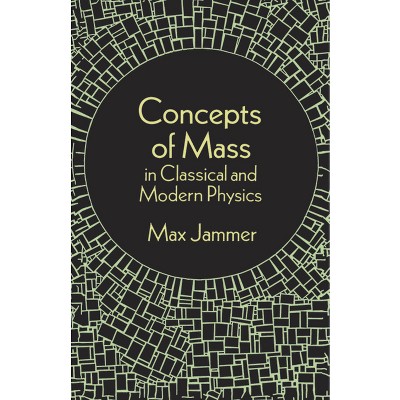 Concepts Of Mass In Classical And Modern Physics - By Max Jammer ...