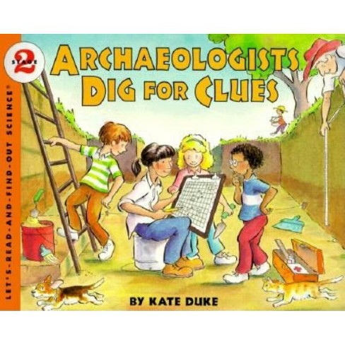 Archaeologists Dig For Clues - (let's-read-and-find-out Science 2) By ...