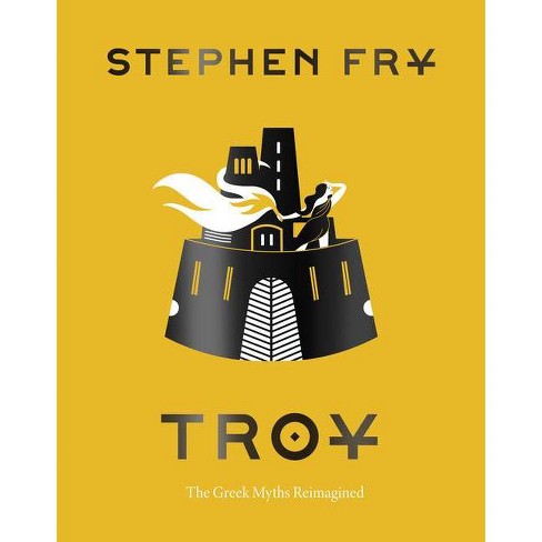 Troy - (stephen Frys Greek Myths) By Stephen Fry (hardcover) : Target