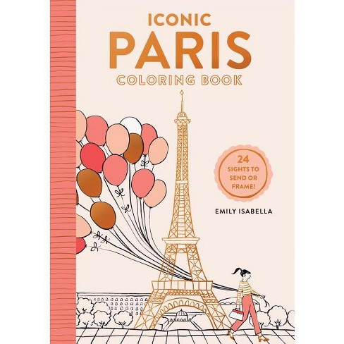 Iconic Paris Coloring Book - (iconic Coloring Books) By Emily Isabella ...
