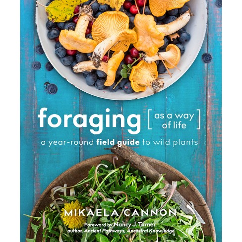 Foraging As A Way Of Life - By Mikaela Cannon (paperback) : Target