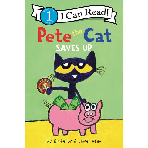 Pete The Cat Saves Up - (i Can Read Level 1) By James Dean & Kimberly ...