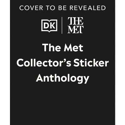 The Met Collector's Sticker Anthology - (dk The Met) By Dk (hardcover ...