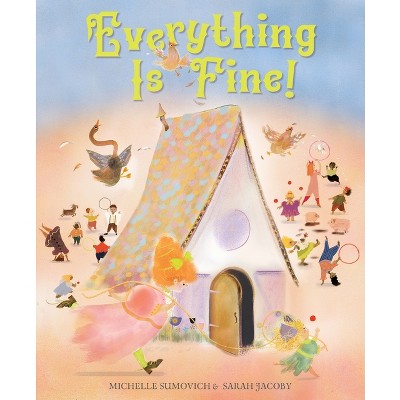Everything Is Fine! - By Michelle Sumovich (hardcover) : Target
