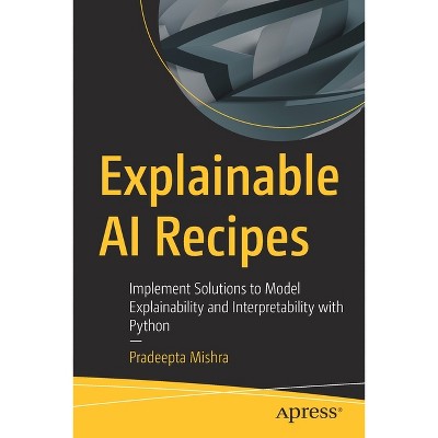 Practical Explainable Ai Using Python - By Pradeepta Mishra (paperback) : Target