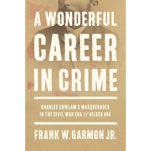 A Wonderful Career In Crime - By Frank W Garmon Jr (hardcover) : Target