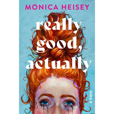 Really Good, Actually - By Monica Heisey (hardcover) : Target