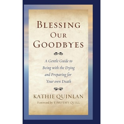 Blessing Our Goodbyes - By Kathie Quinlan (paperback) : Target