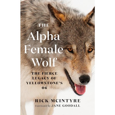 The Alpha Female Wolf - (the Alpha Wolves Of Yellowstone) By Rick ...