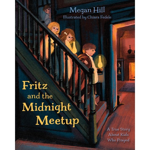 Fritz And The Midnight Meetup - By Megan Hill (hardcover) : Target