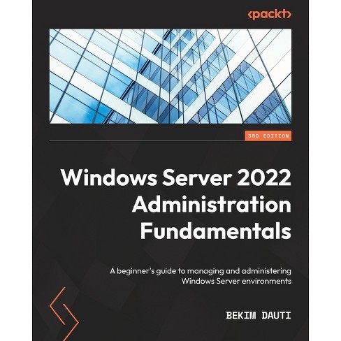 Windows Server 2022 Administration Fundamentals - Third Edition - 3rd ...