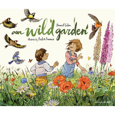 Our Wild Garden - By Daniel Seton (hardcover) : Target