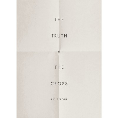 The Truth Of The Cross - By R C Sproul (paperback) : Target