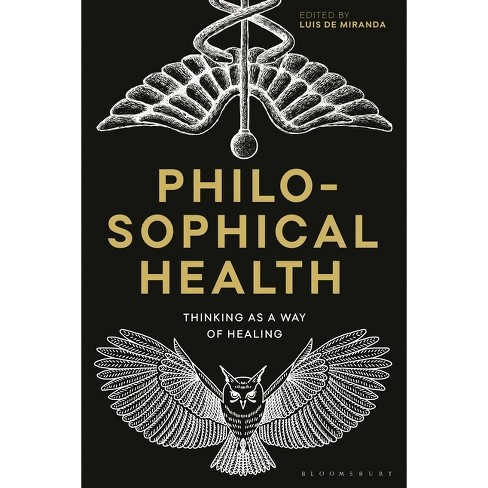 Philosophical Health - (re-inventing Philosophy As A Way Of Life) By ...