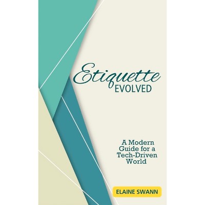 Etiquette Evolved - By Elaine Swann (hardcover) : Target