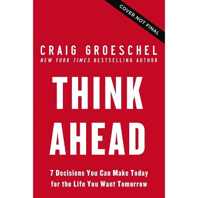 Think Ahead - By Craig Groeschel (hardcover) : Target