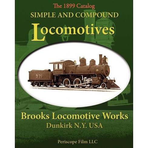 Simple And Compound Locomotives Brooks Locomotive Works - (paperback ...