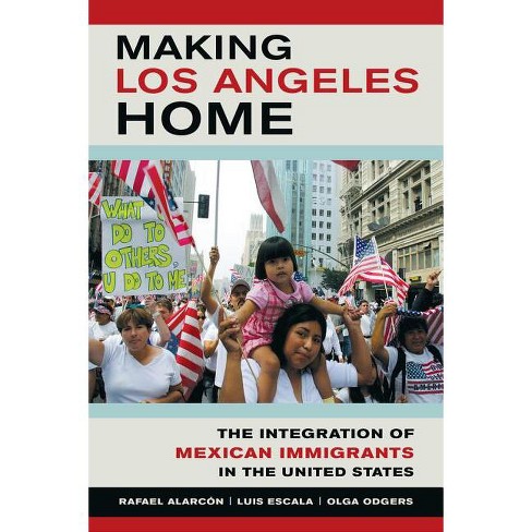 Making Los Angeles Home - By Rafael Alarcon & Luis Escala & Olga Odgers (paperback) : Target