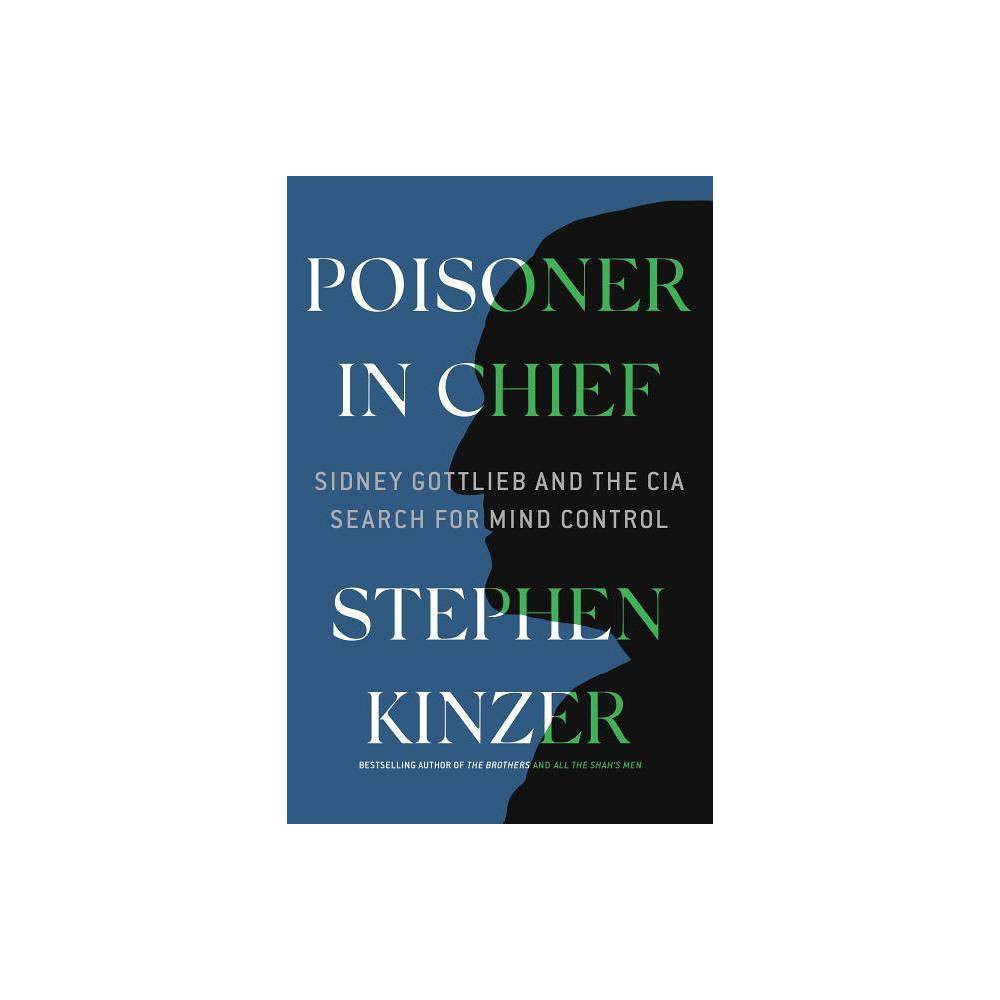 ISBN 9781250140432 - Poisoner in Chief : Sidney Gottlieb and the Cia ...