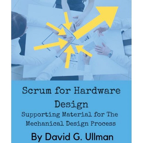 Scrum For Hardware Design - By David G Ullman (paperback) : Target
