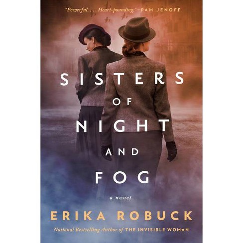 Sisters Of Night And Fog - By Erika Robuck (paperback) : Target