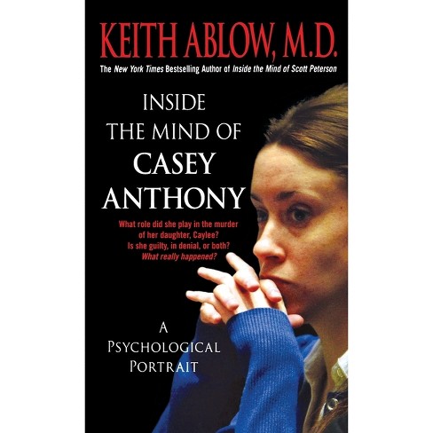 Inside The Mind Of Casey Anthony - By Keith Russell Ablow (paperback ...