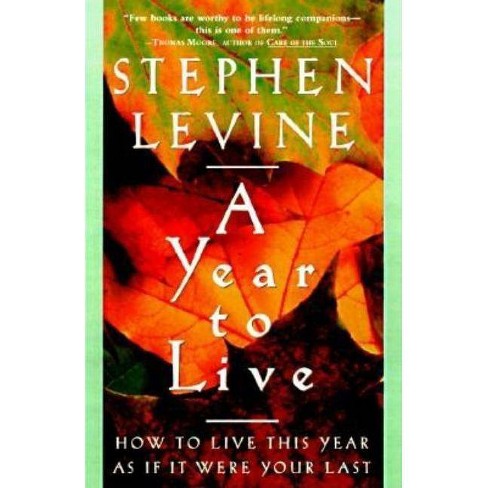 A Year To Live - By Stephen Levine (paperback) : Target