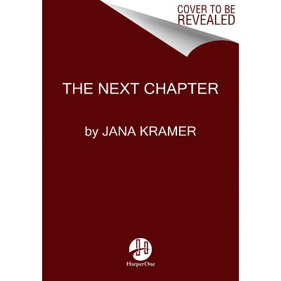 The Next Chapter - By Jana Kramer (hardcover) : Target