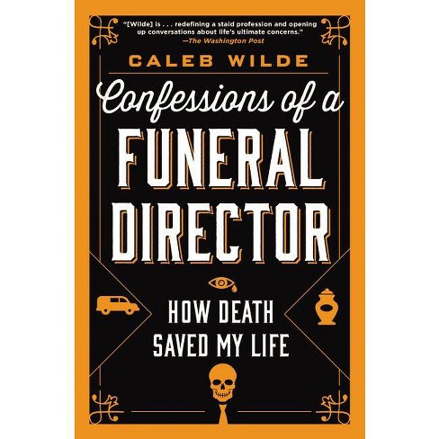 Confessions Of A Funeral Director - By Caleb Wilde (paperback) : Target