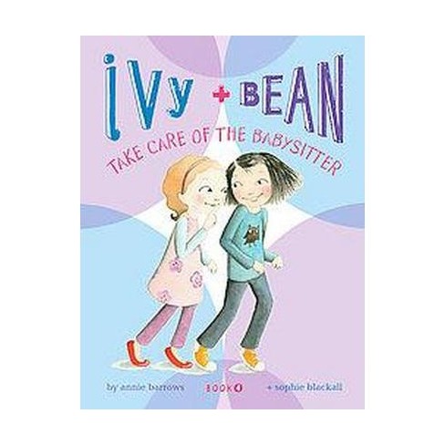 Ivy + Bean Take Care Of The Babysitter ( Ivy + Bean) (paperback) By ...