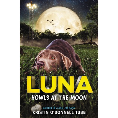 Luna Howls At The Moon - By Kristin O'donnell Tubb (paperback) : Target