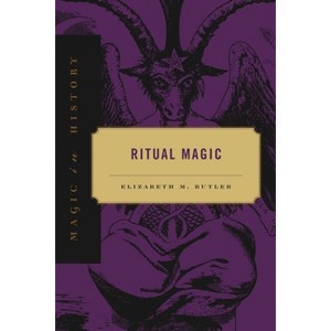 Ritual Magic - (Magic in History) by Elizabeth M Butler (Paperback ...