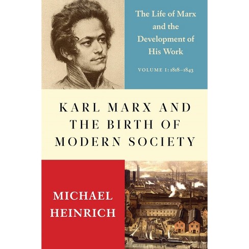 Karl Marx And The Birth Of Modern Society - By Michael Heinrich ...