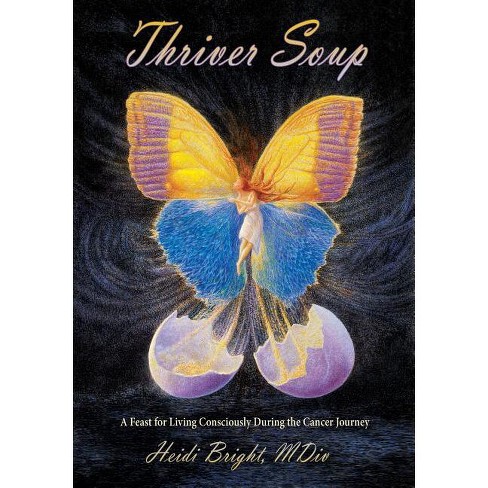 Thriver Soup - By Heidi Bright (paperback) : Target