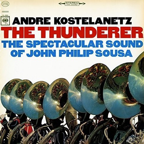Andre Kostelanetz - The Thunderer: The Spectacular Sound Of John Philip ...